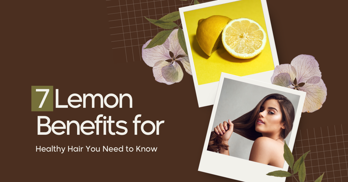 7 Lemon Benefits for Healthy Hair You Need to Know - krutimehta.in