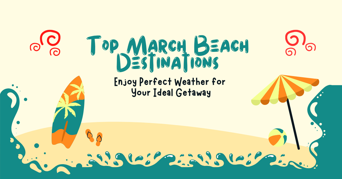 Top March Beach Destinations: Enjoy Perfect Weather for Your Ideal ...